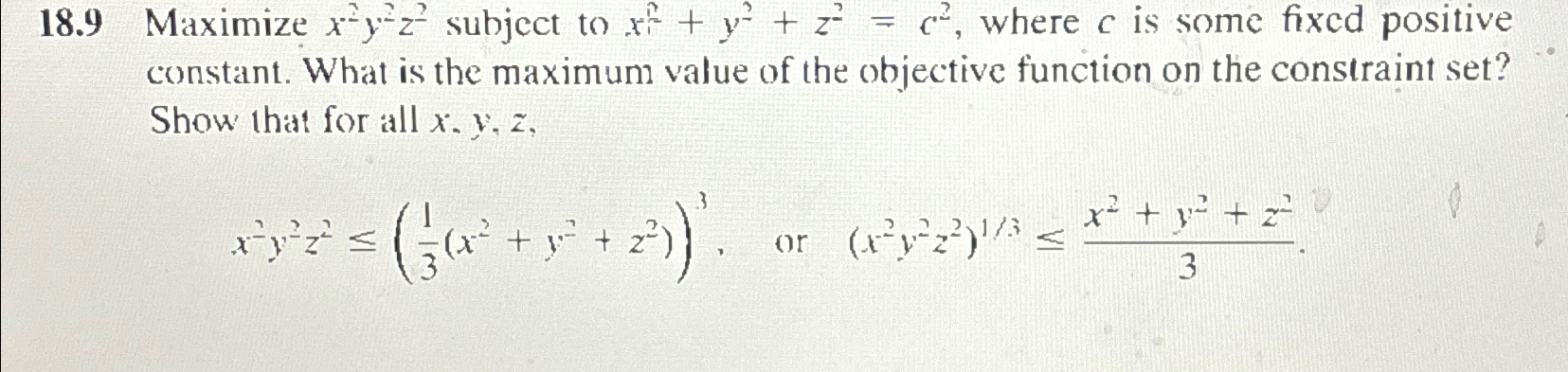 Solved 18.9 ﻿Maximize x2y2z2 ﻿subject to x2+y2+z2=c2, ﻿where | Chegg.com