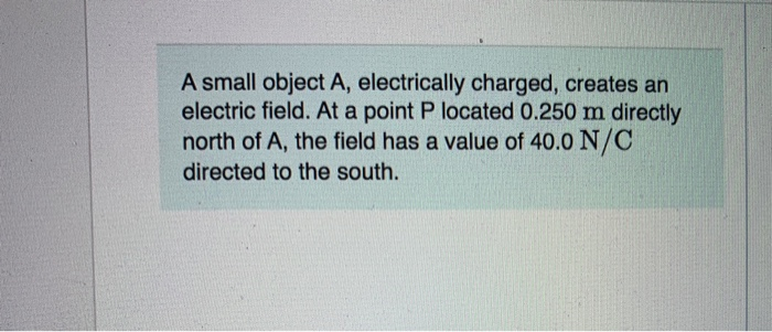 Solved A small object A, electrically charged, creates an | Chegg.com