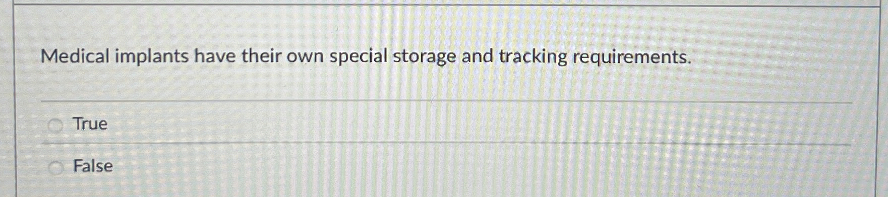 Solved Medical implants have their own special storage and | Chegg.com