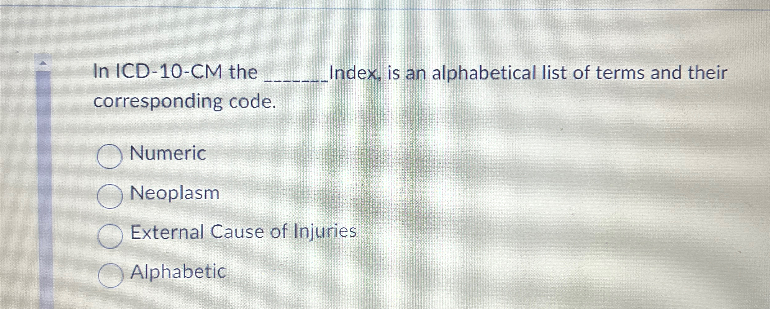Solved In ICD-10-CM the q, ﻿Index, is an alphabetical list | Chegg.com