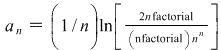 Solved an = (1/n) ln [2n factorial/(n factorial) nn] | Chegg.com