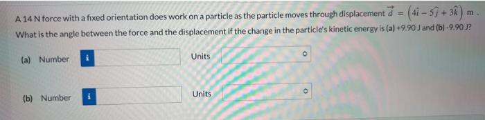 Solved A 14 N force with a fixed orientation does work on a | Chegg.com