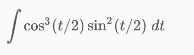 Solved ∫cos3(t/2)sin2(t/2)dt | Chegg.com