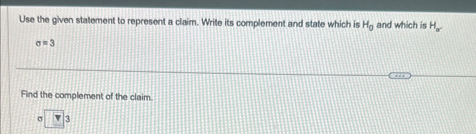 Solved Use the given statement to represent a claim. Write | Chegg.com
