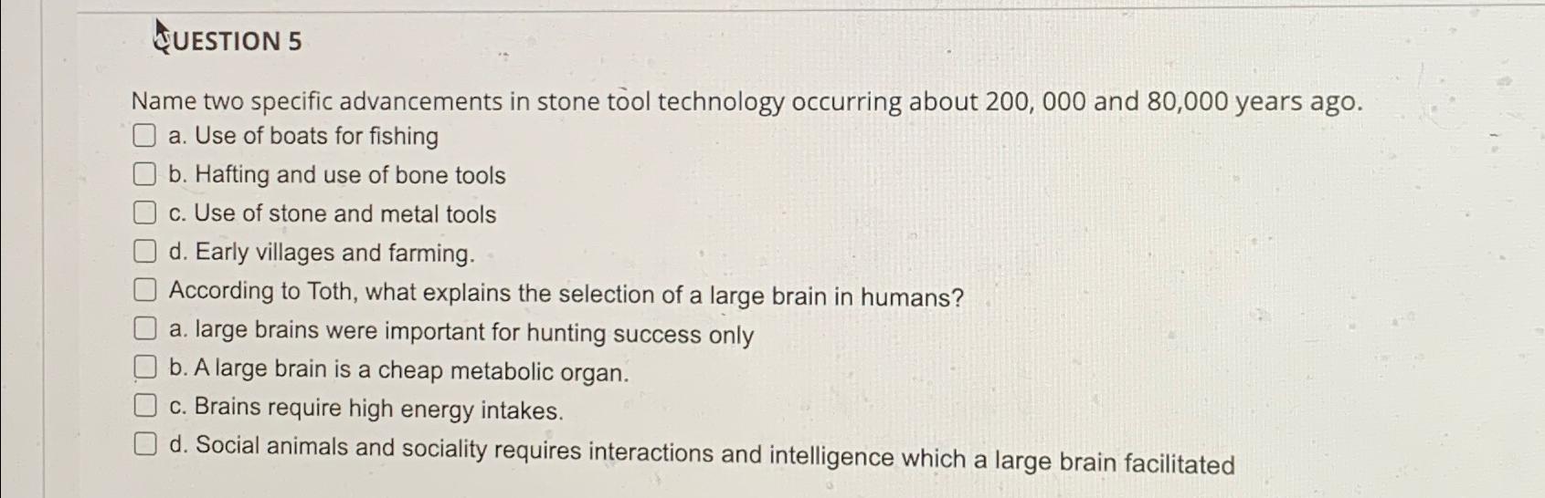 Solved QQUESTION 5Name two specific advancements in stone | Chegg.com