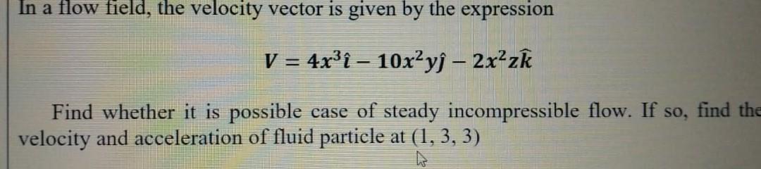 Solved In a flow field, the velocity vector is given by the | Chegg.com