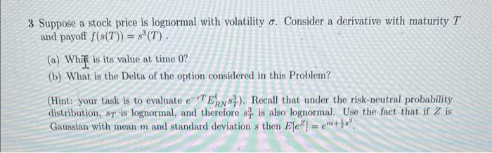 Solved 3 Suppose a stock price is lognormal with volatility | Chegg.com