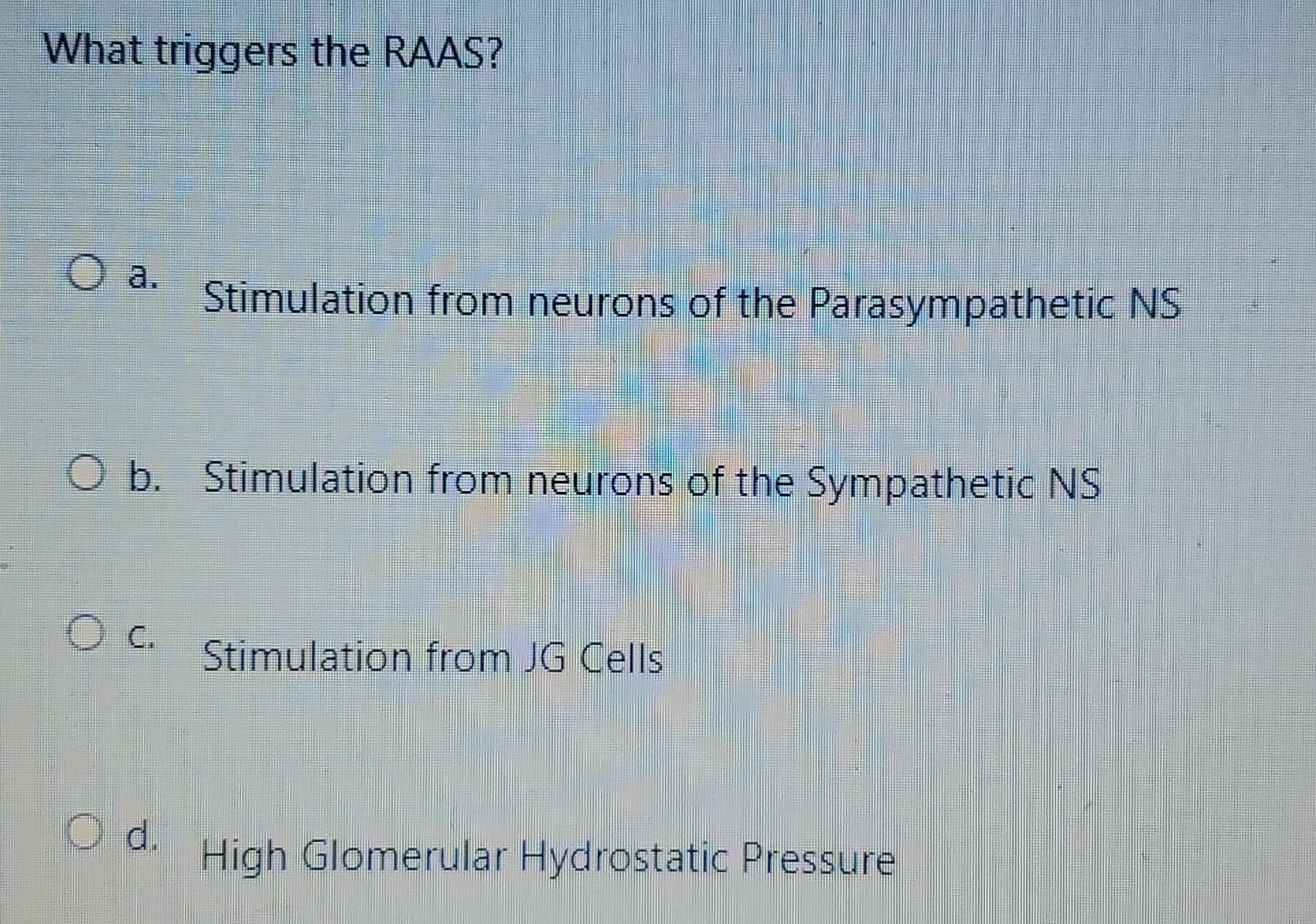 Solved What triggers the RAAS? a. Stimulation from neurons | Chegg.com