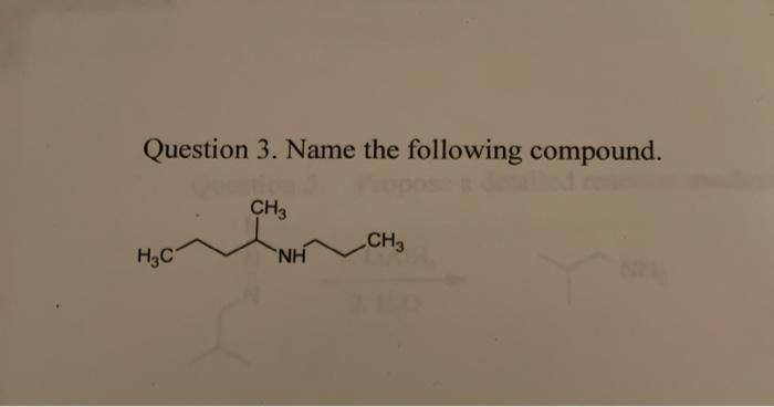 Solved Question 3. Name the following compound. CH3 CH H₂C | Chegg.com