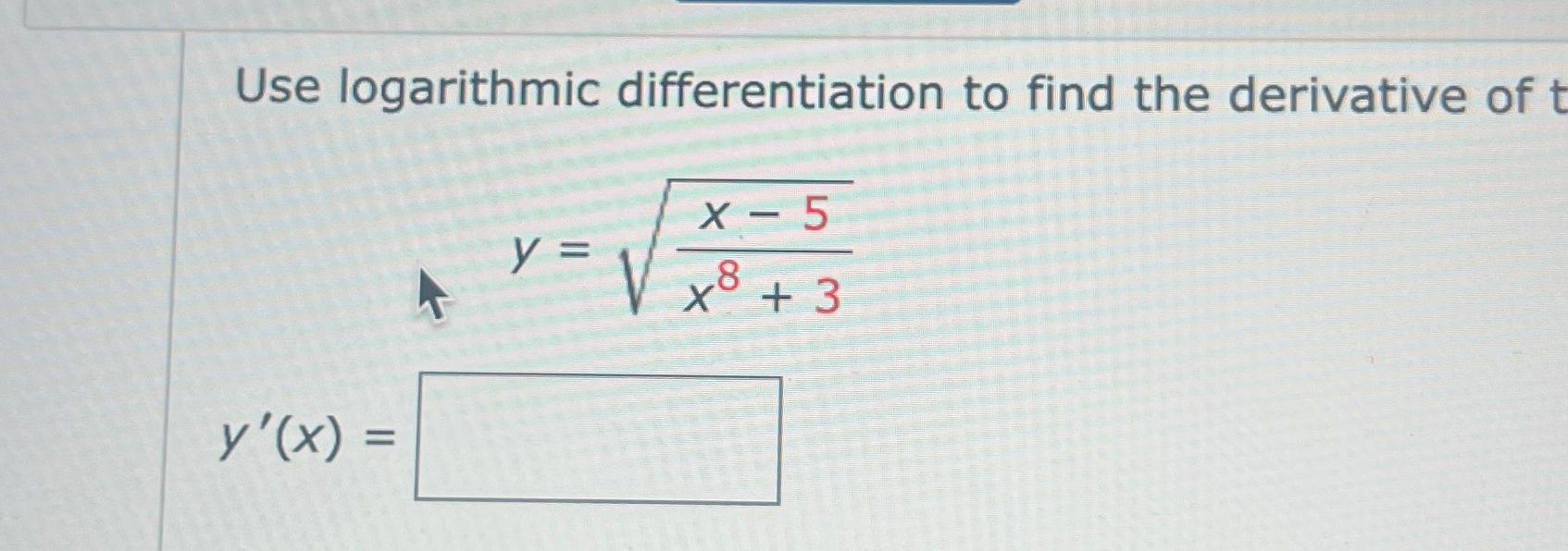 Solved Use logarithmic differentiation to find the | Chegg.com