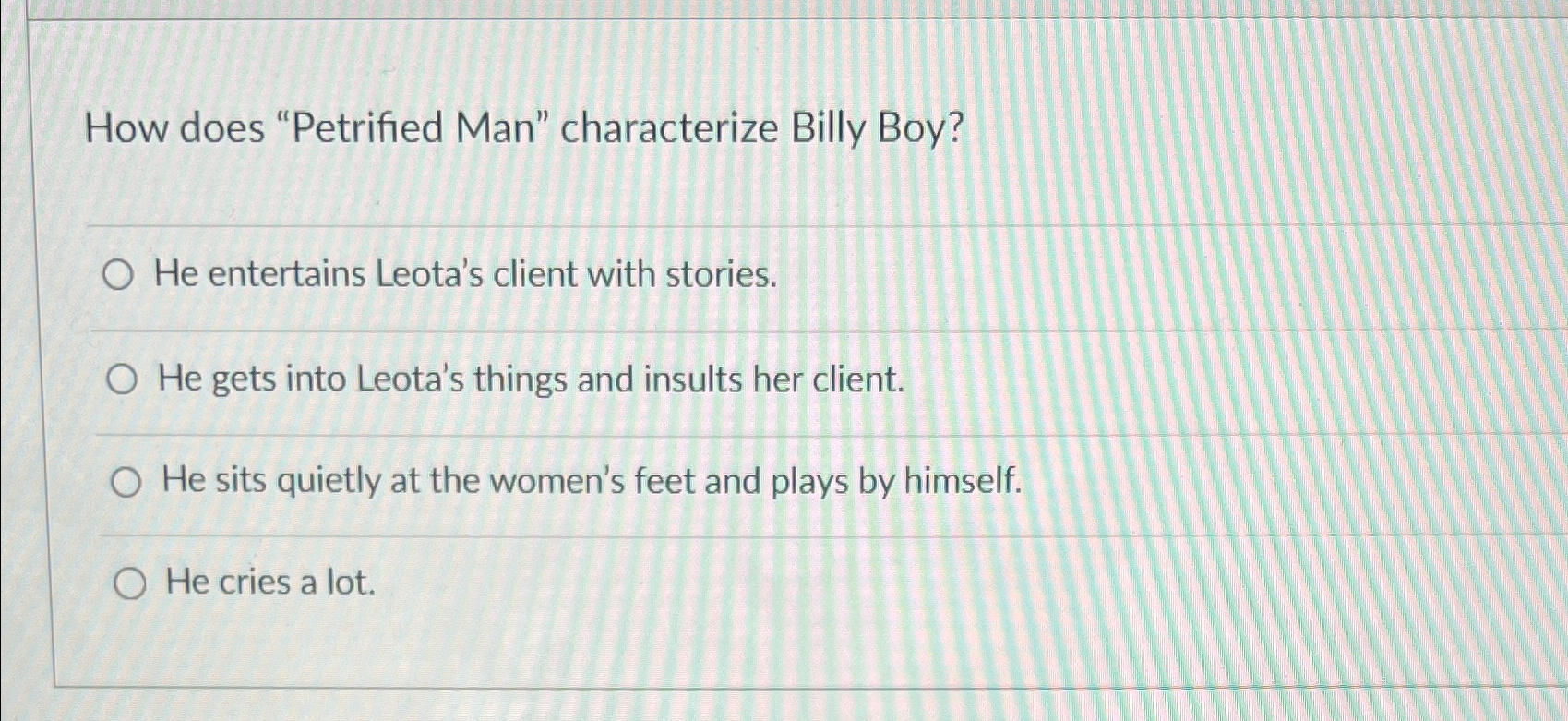 Solved How does "Petrified Man" characterize Billy Boy?He | Chegg.com