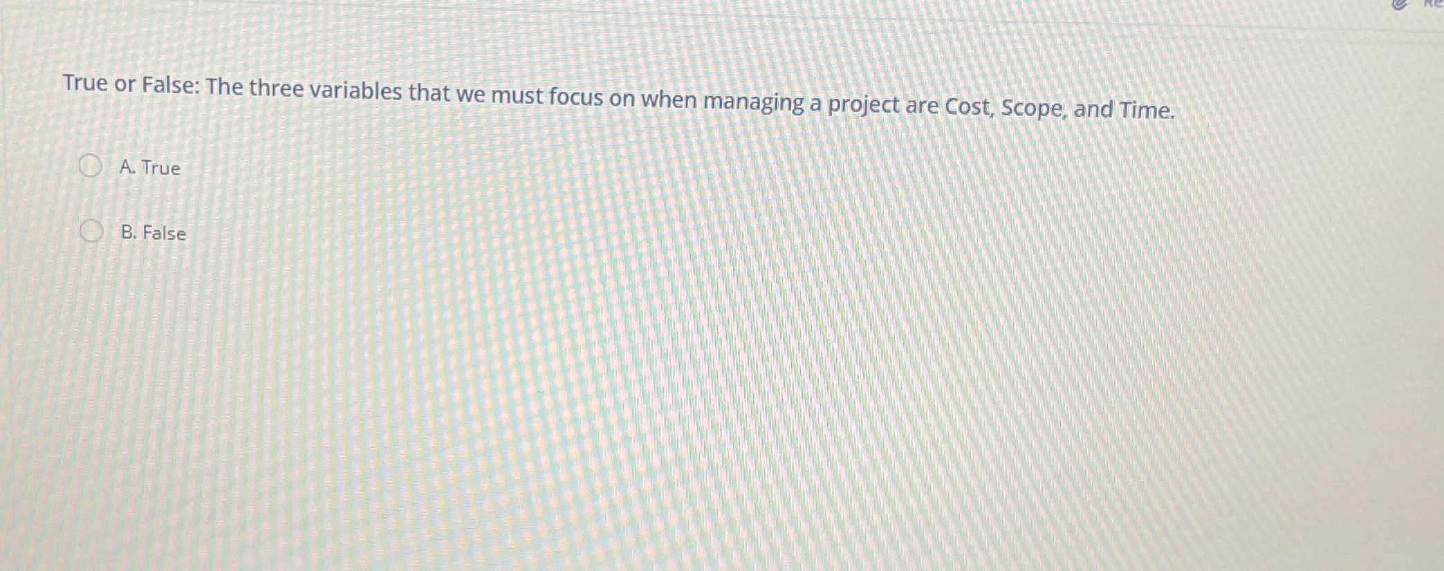 Solved True or False: The three variables that we must focus | Chegg.com