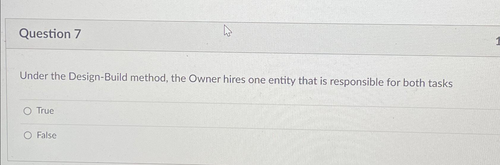 Solved Question 7Under the Design-Build method, the Owner | Chegg.com