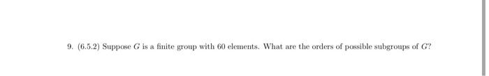 Solved 9. (6.5.2) Suppose G is a finite group with 60 | Chegg.com