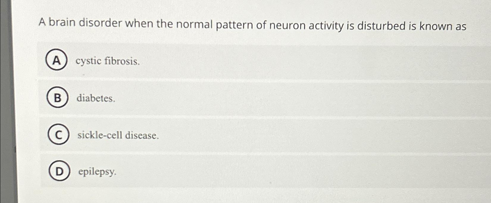 A brain disorder when the normal pattern of neuron | Chegg.com
