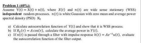 Solved Problem 1 (40\%): Assume Y(t)=X(t)+n(t), where X(t) | Chegg.com