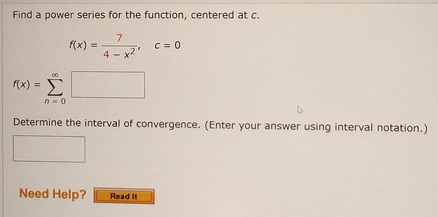Solved Find a power series for the function, centered at C. | Chegg.com