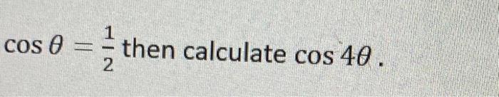 Solved 1 cos e then calculate cos 40. . 2 | Chegg.com