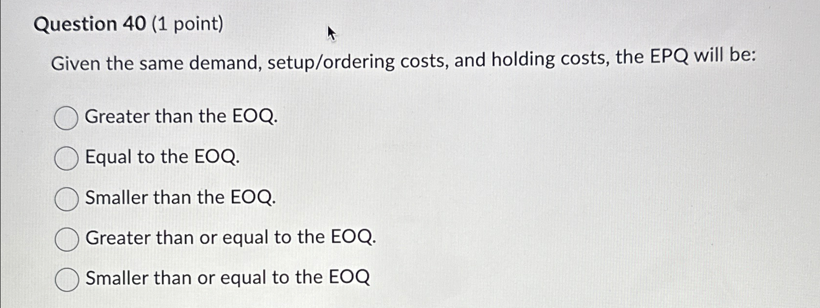 Solved Question 40 (1 ﻿point)Given the same demand, | Chegg.com