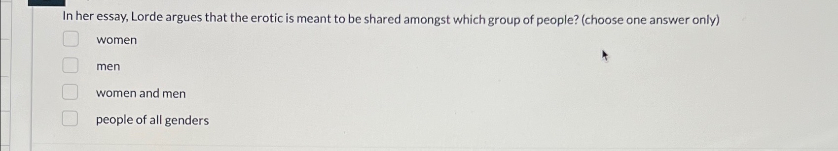 Solved In her essay, Lorde argues that the erotic is meant | Chegg.com