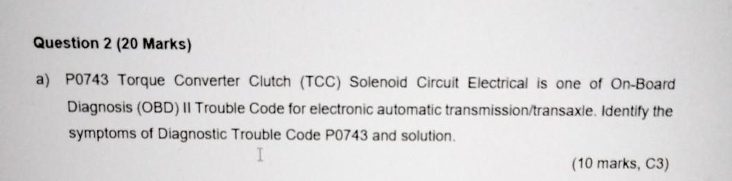 Solved Question 2 (20 Marks) a) P0743 Torque Converter | Chegg.com