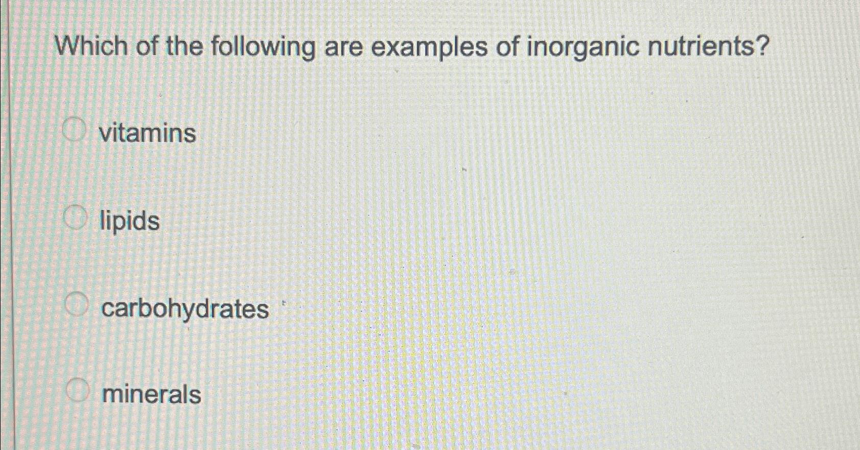 Solved Which of the following are examples of inorganic | Chegg.com