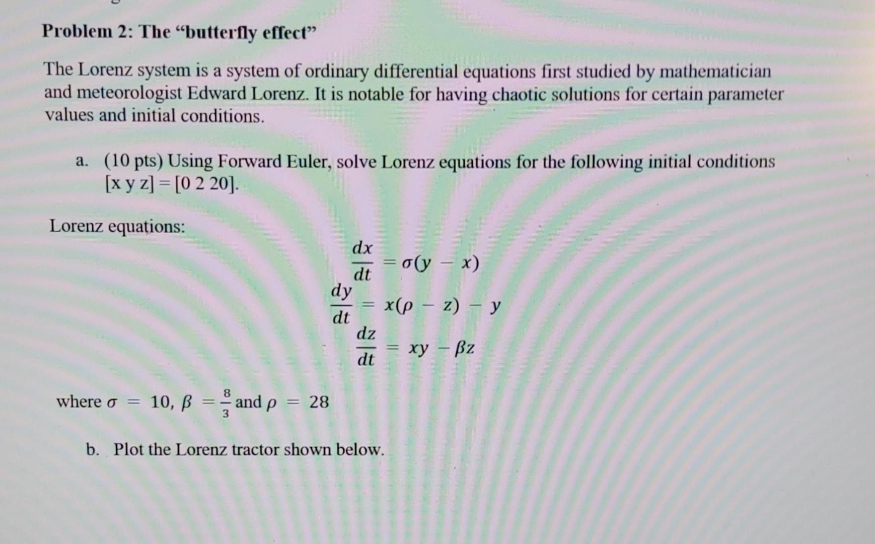Solved Problem 2: The "butterfly effect" The Lorenz system | Chegg.com