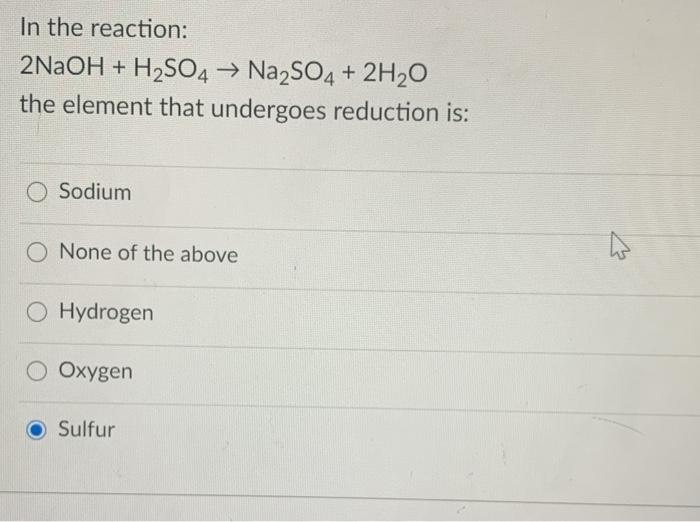 Solved In the reaction: 2NaOH + H2SO4 → Na2SO4 + 2H20 the | Chegg.com