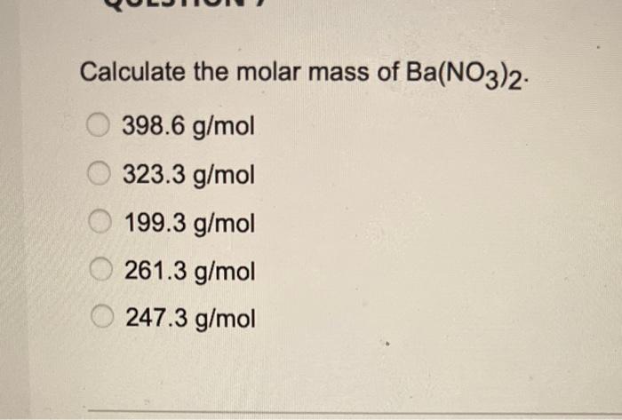 Solved Calculate the molar mass of Ba(NO3)2. 398.6 g/mol | Chegg.com
