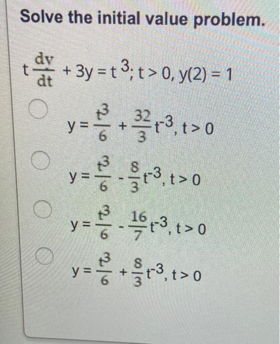 Solved Solve the initial value problem. dy dt + 3y = t3; t> | Chegg.com