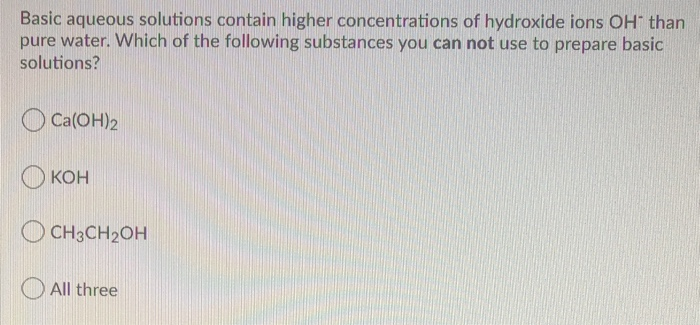 Solved Basic aqueous solutions contain higher concentrations | Chegg.com