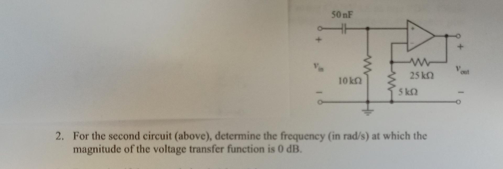 Solved 50 nF out 25k2 10k 5 k2 2. For the second circuit | Chegg.com
