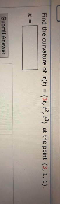 Solved Find the curvature of r(t) = (3t, t2, t) at the point | Chegg.com