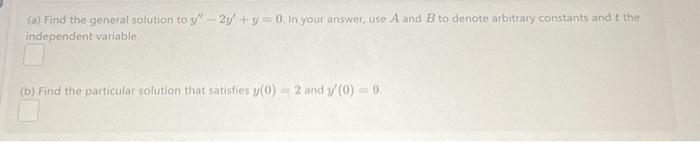 Solved (a) Find the general solution to y′′−2y′+y=0 in your | Chegg.com
