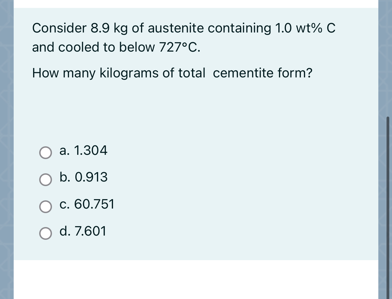 Consider 8.9kg ﻿of austenite containing 1.0wt%C ﻿and | Chegg.com