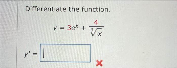 Solved Differentiate the function. 4 y' = || y = 3e + 3 X X | Chegg.com