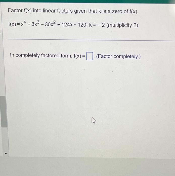 Solved Factor F X Into Linear Factors Given That K Is A