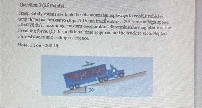 Solved Question 3 (25 Points). Steep Safety ramps are build | Chegg.com