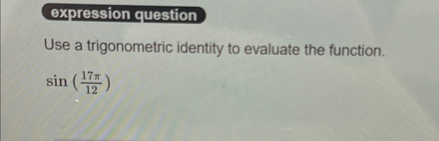 Solved expression questionUse a trigonometric identity to | Chegg.com