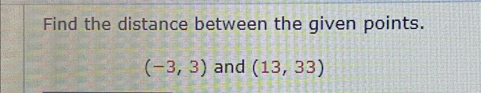 Solved Find the distance between the given points.(-3,3) | Chegg.com