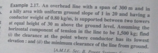 Solved ho Example 2.17. An overhead line with a span of 300 | Chegg.com