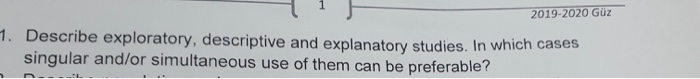 Solved 2019-2020 GÜZ 1. Describe exploratory, descriptive | Chegg.com