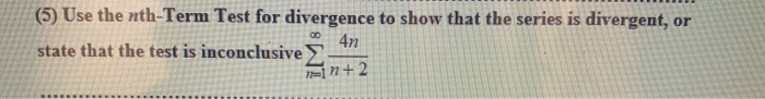 Solved (5) Use the nth-Term Test for divergence to show that | Chegg.com