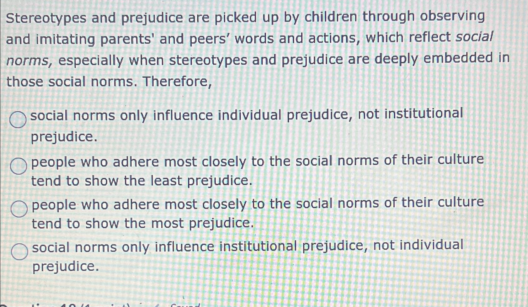 Solved Stereotypes and prejudice are picked up by children | Chegg.com