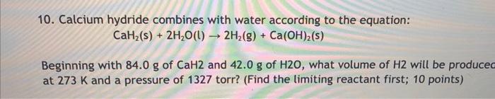 Solved 10. Calcium hydride combines with water according to | Chegg.com