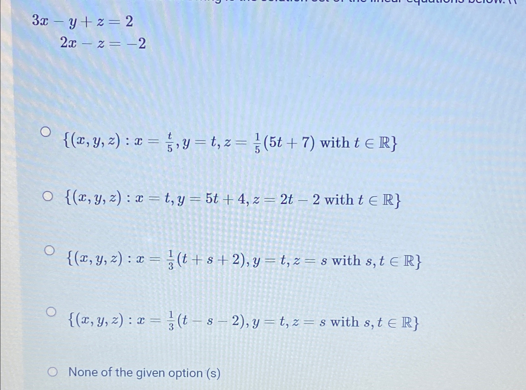 Solved 3x-y+z=22x-z=-2{(x,y,z):x=t5y=tz=15(5t+7) ﻿with | Chegg.com