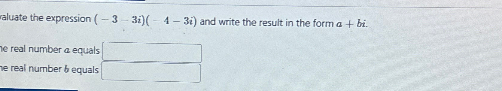 Solved aluate the expression (-3-3i)(-4-3i) ﻿and write the | Chegg.com