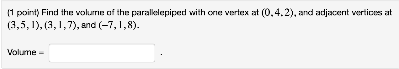 Solved (1 ﻿point) ﻿Find the volume of the parallelepiped | Chegg.com