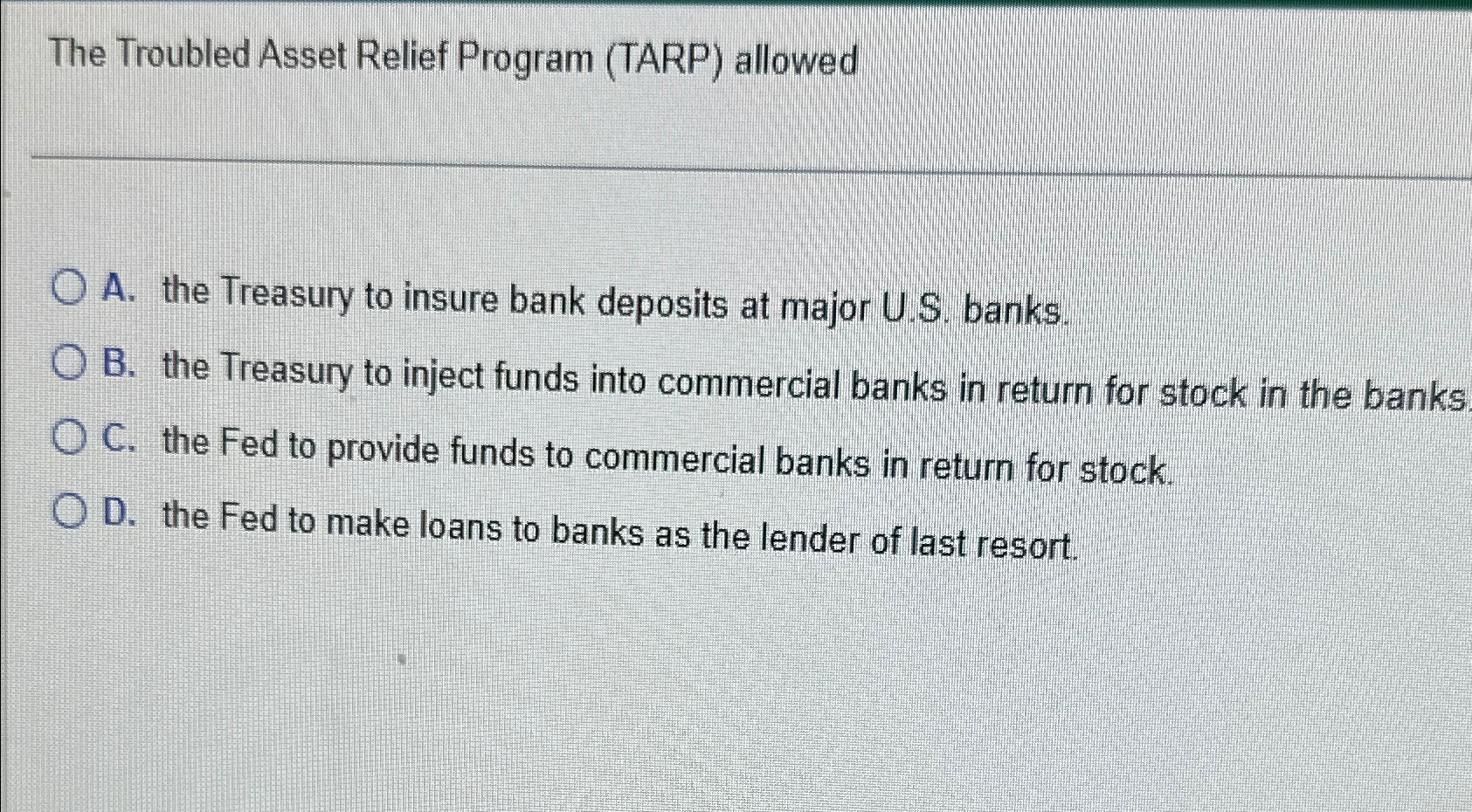 Solved The Troubled Asset Relief Program (TARP) ﻿allowedA. | Chegg.com