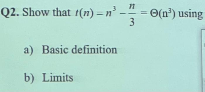 Solved 22. Show that t(n)=n3−3n=Θ(n3) using a) Basic | Chegg.com